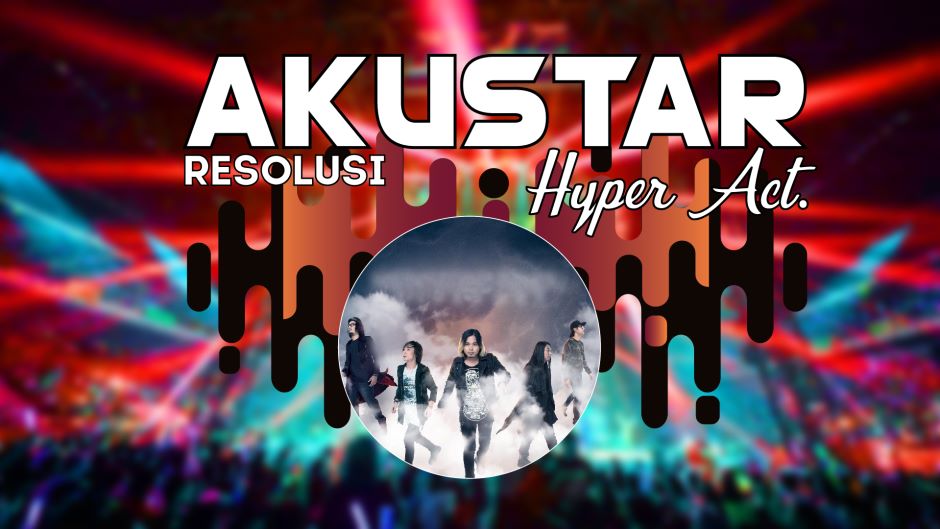 Hyper Act - Resolusi #akuStar - Video | mStar